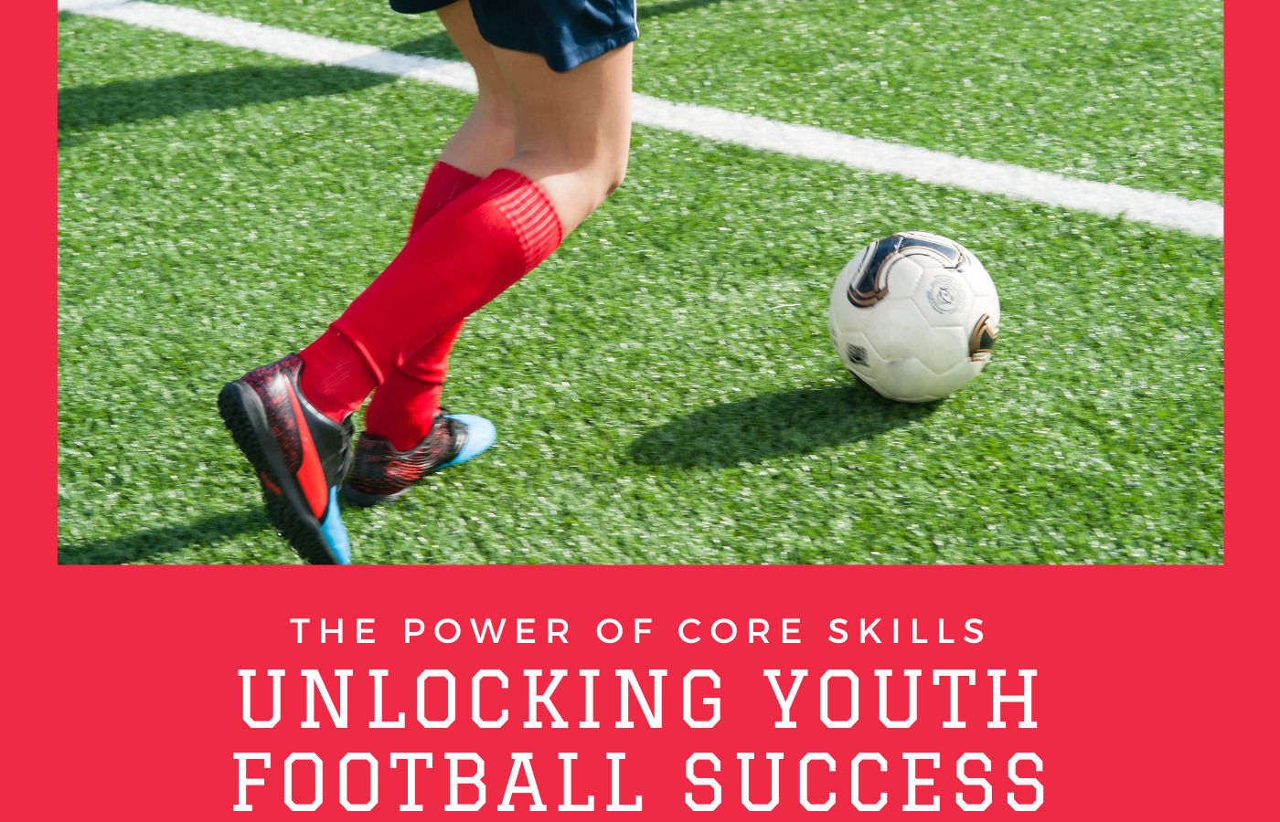 The Power of Core Skills: Unlocking Youth Football Success - Coach Kurtis